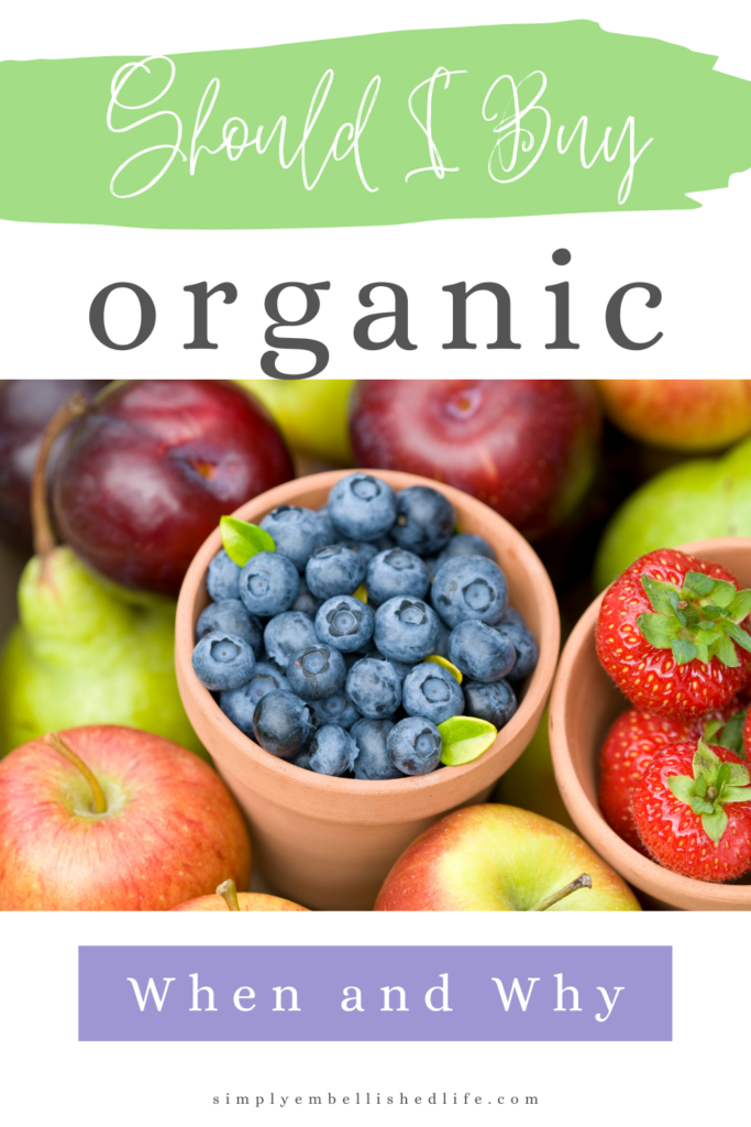 When and Why to Choose Organic Foods - Simply Embellished Life